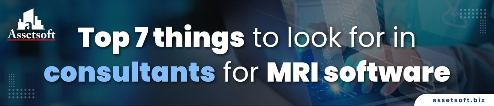 Top 7 things to look for in consultants for MRI software | Assetsoft